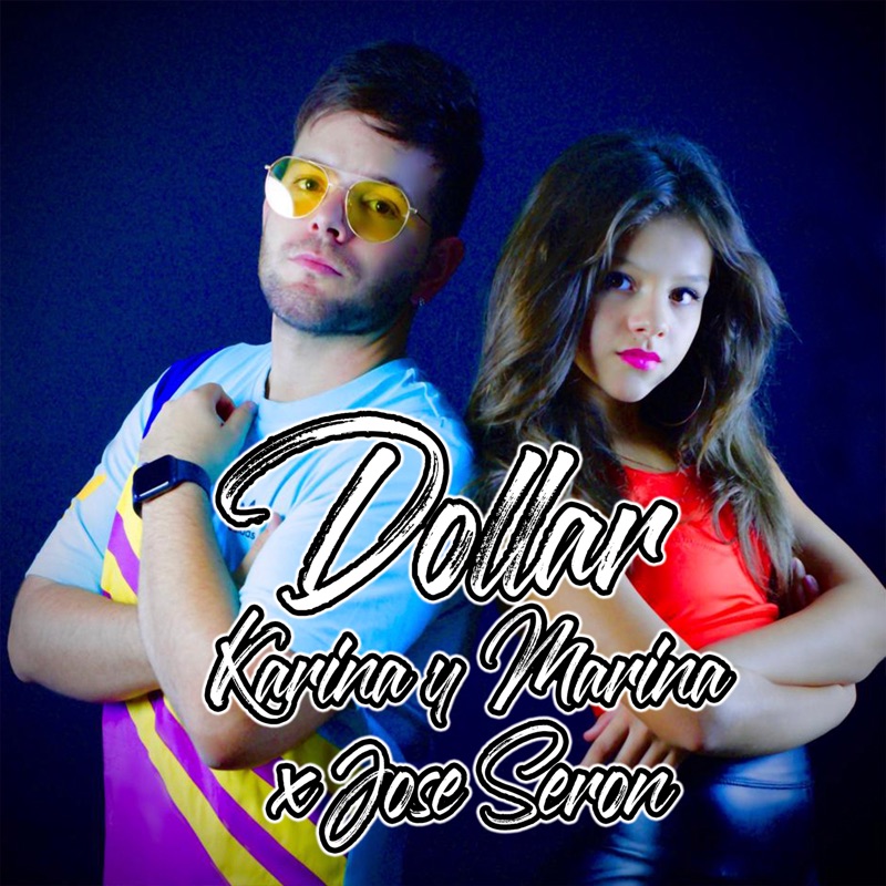 Dollar - Karina y Marina & jose seron: Song Lyrics, Music Videos & Concerts