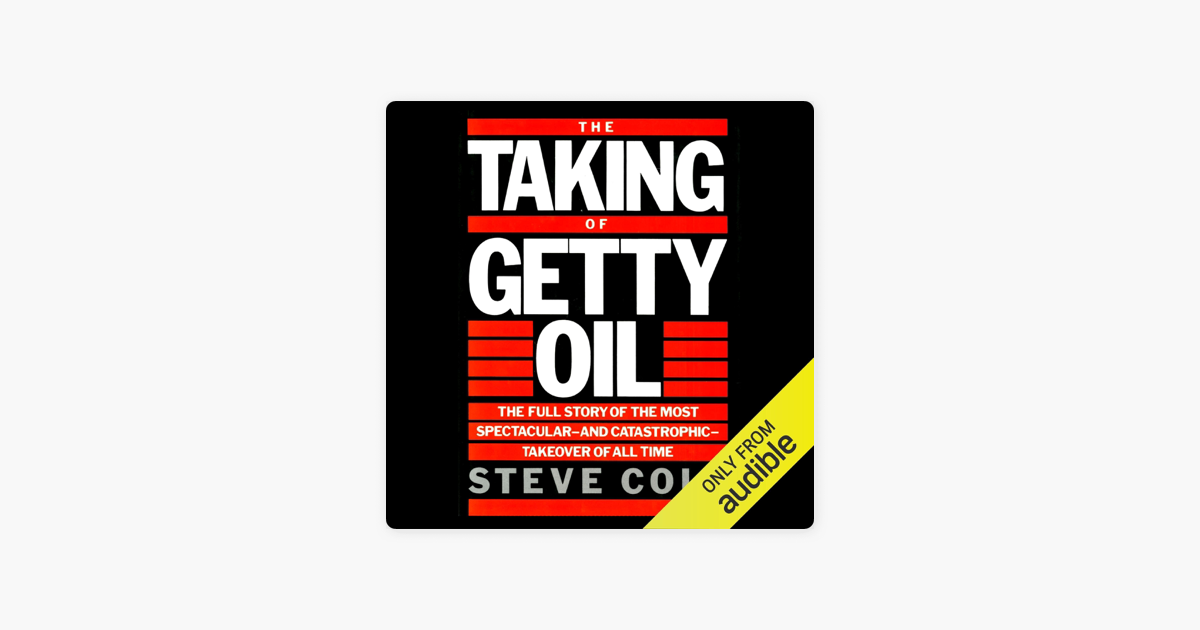 ‎The Taking of Getty Oil: The Full Story of the Most Spectacular - and ...