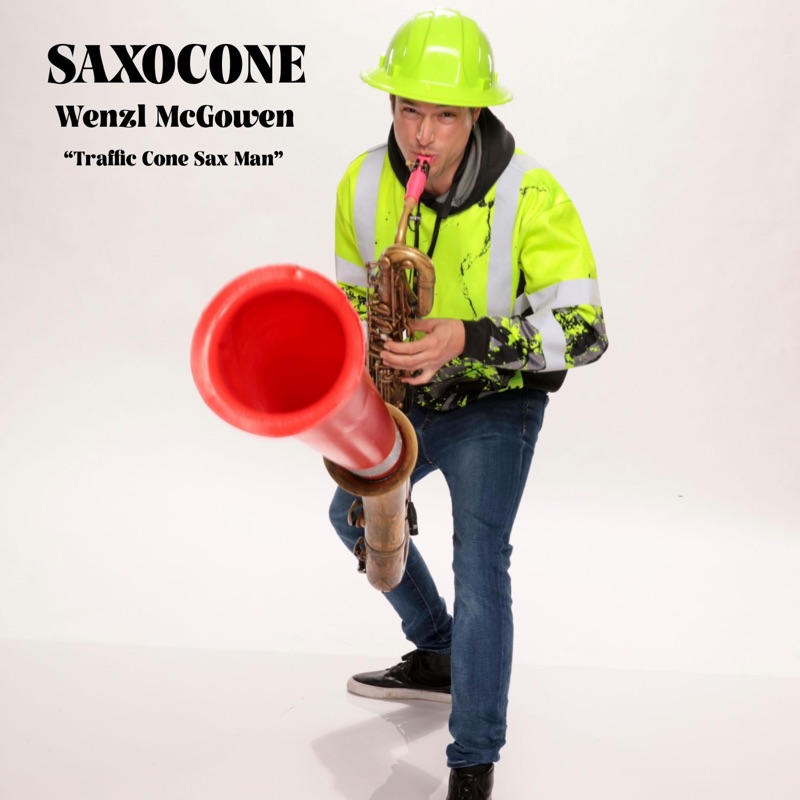 Saxocone - Wenzl McGowen & Traffic Cone Sax Man: Song Lyrics, Music ...