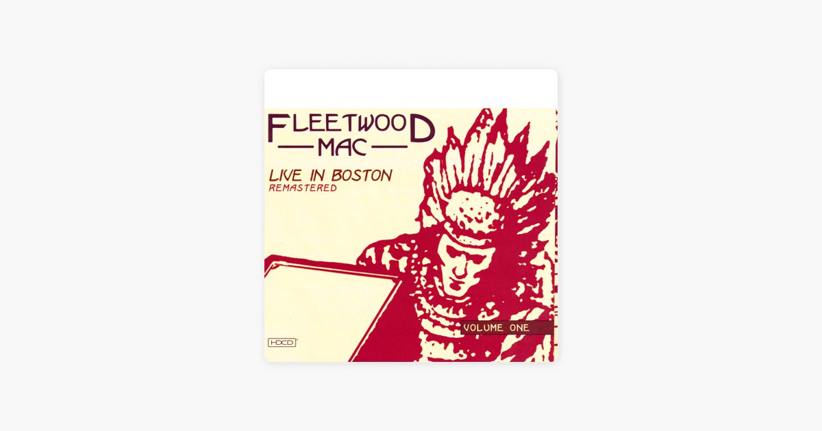 ‎Live in Boston: Remastered, Vol. 1 - フリートウッド・マックのアルバム - Apple Music