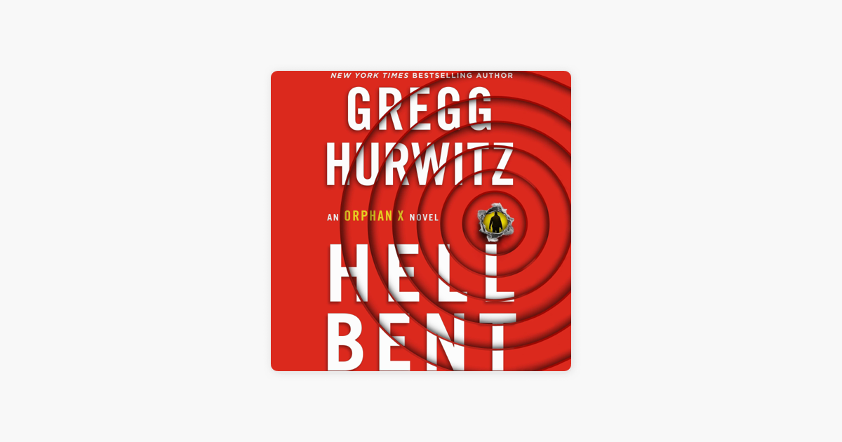 ‎Hellbent: An Orphan X Novel (Evan Smoak, Book 3) (Unabridged) by Gregg Hurwitz on Apple Books