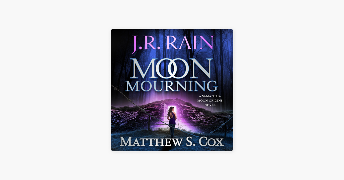 ‎Moon Mourning: Samantha Moon Origins, Book 2 (Unabridged) by J.R. Rain ...
