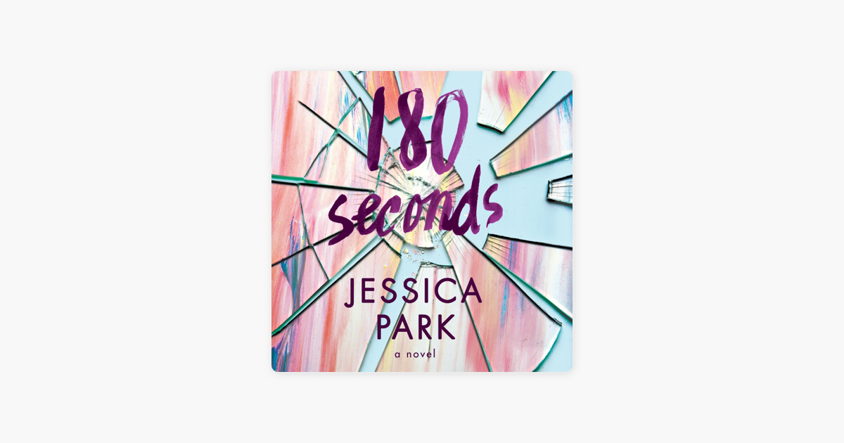 ‎180 Seconds (Unabridged) by Jessica Park on Apple Books
