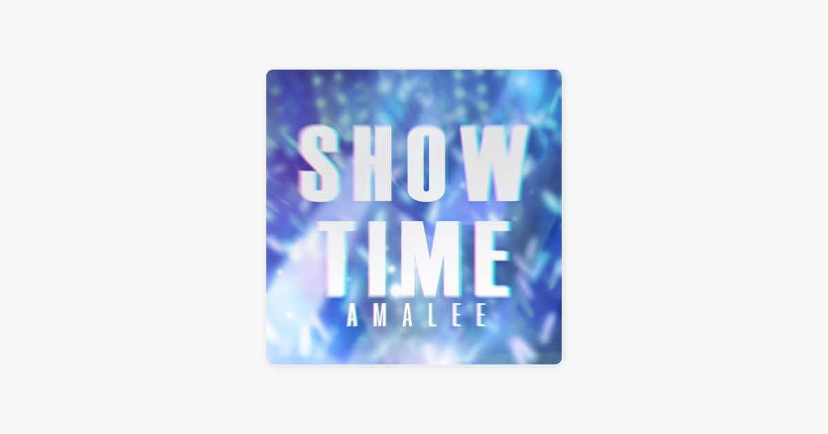 ‎Show Time (From "Idol Wars Z") - Single - AmaLee的專輯 - Apple Music