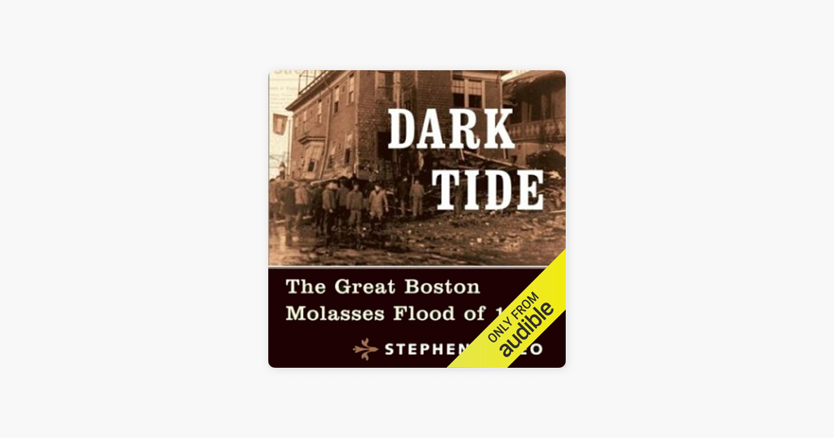 ‎Dark Tide: The Great Boston Molasses Flood of 1919 (Unabridged) de ...