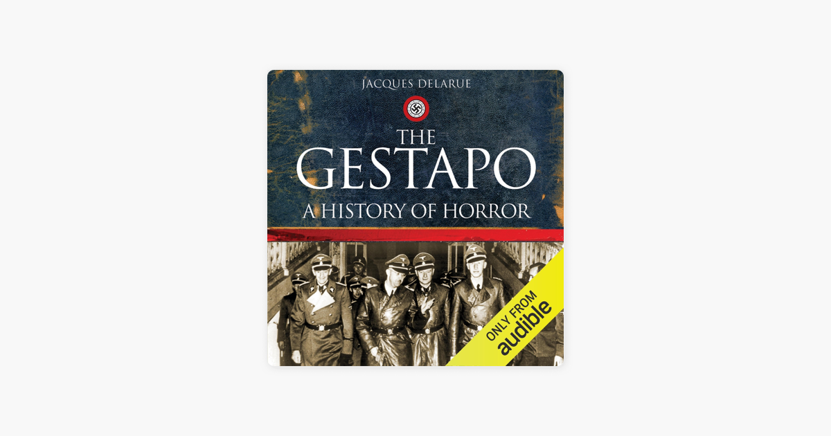 ‎The Gestapo: A History of Horror (Unabridged) by Jacques Delarue ...
