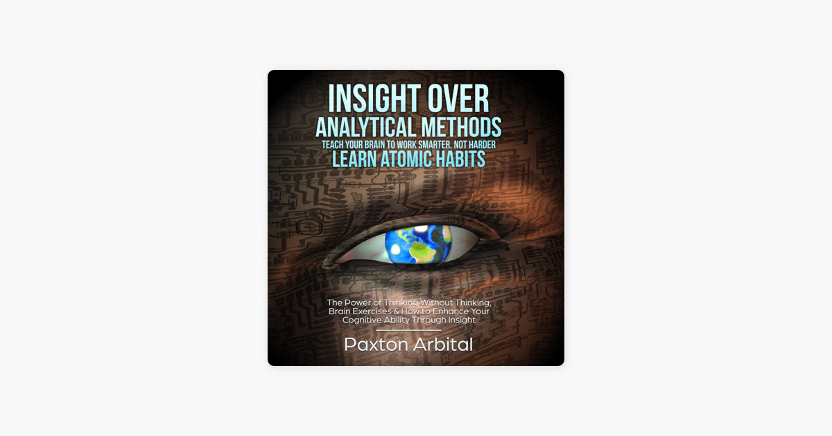 ‎Insight over Analytical Methods: Teach Your Brain to Work Smarter, Not ...