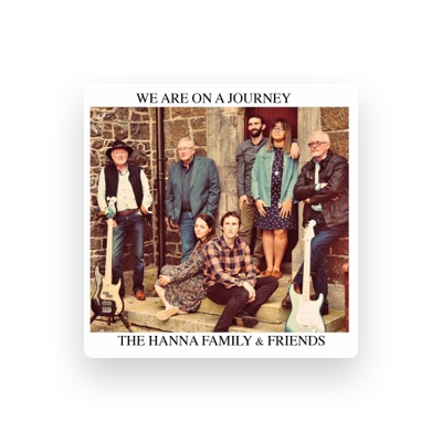 The Hanna Family & Friends - Songs, Concert tickets & Videos