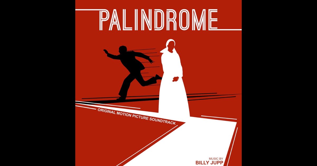 ‎Palindrome (Original Motion Picture Soundtrack) – Album par Billy Jupp ...