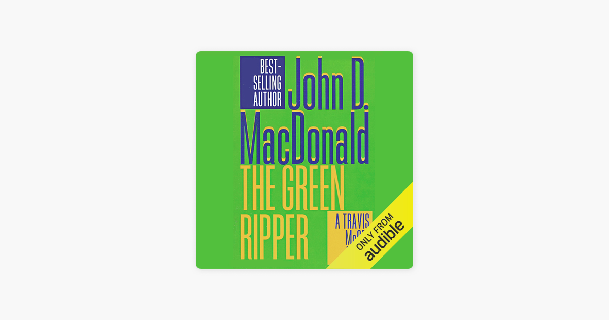 ‎The Green Ripper: A Travis McGee Novel, Book 18 (Unabridged) by John D ...