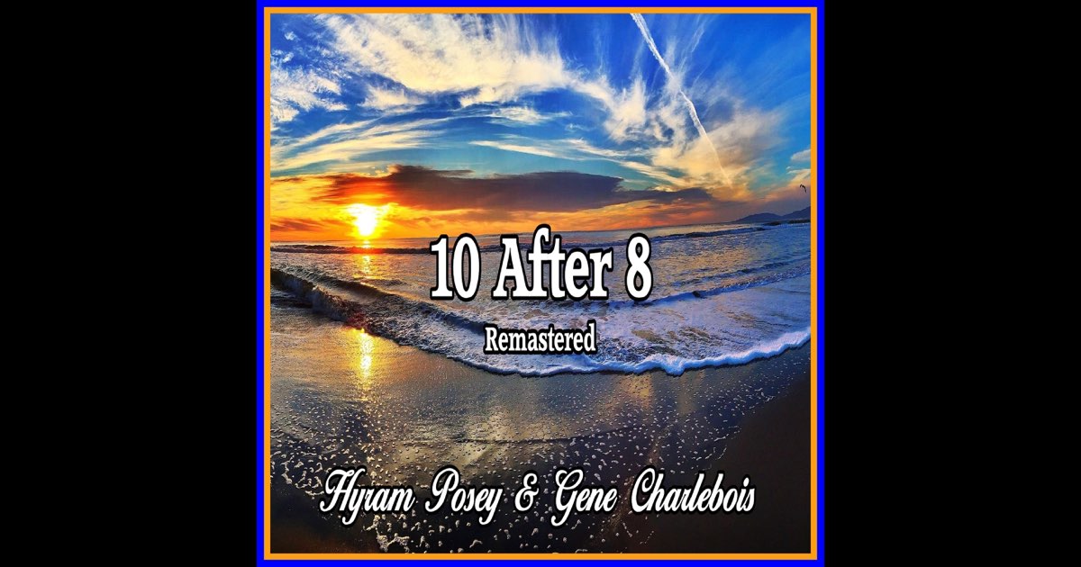 ‎10 After 8 remastered (Remastered) - Single - Album by Hyram Posey ...
