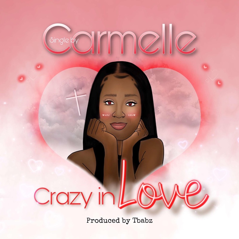 Crazy in Love - Carmelle: Song Lyrics, Music Videos & Concerts