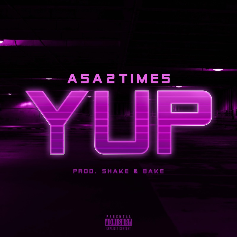 Yup - Asa2times & Shake & Bake: Song Lyrics, Music Videos & Concerts