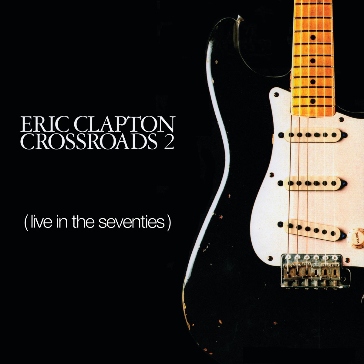 Crossroads 2 Live In the Seventies Eric Clapton Apple Music