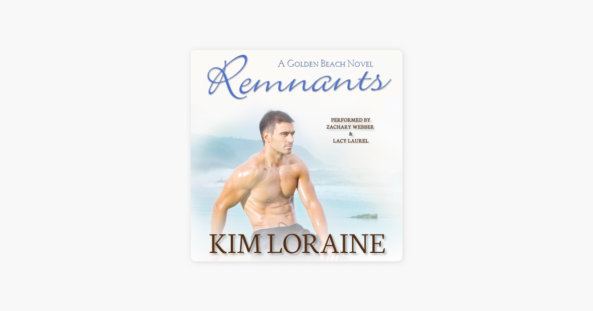 ‎Remnants: A Golden Beach Novel (Unabridged) by Kim Loraine on Apple Books