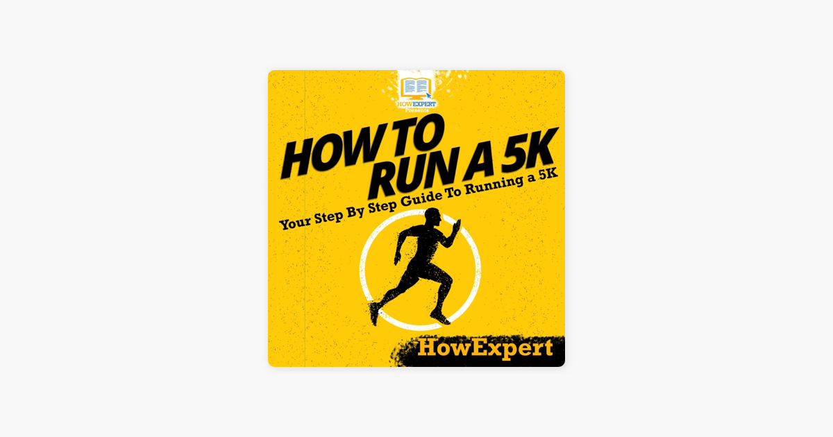 ‎How to Run a 5K: Your Step-by-Step Guide to Running a 5K (Unabridged ...