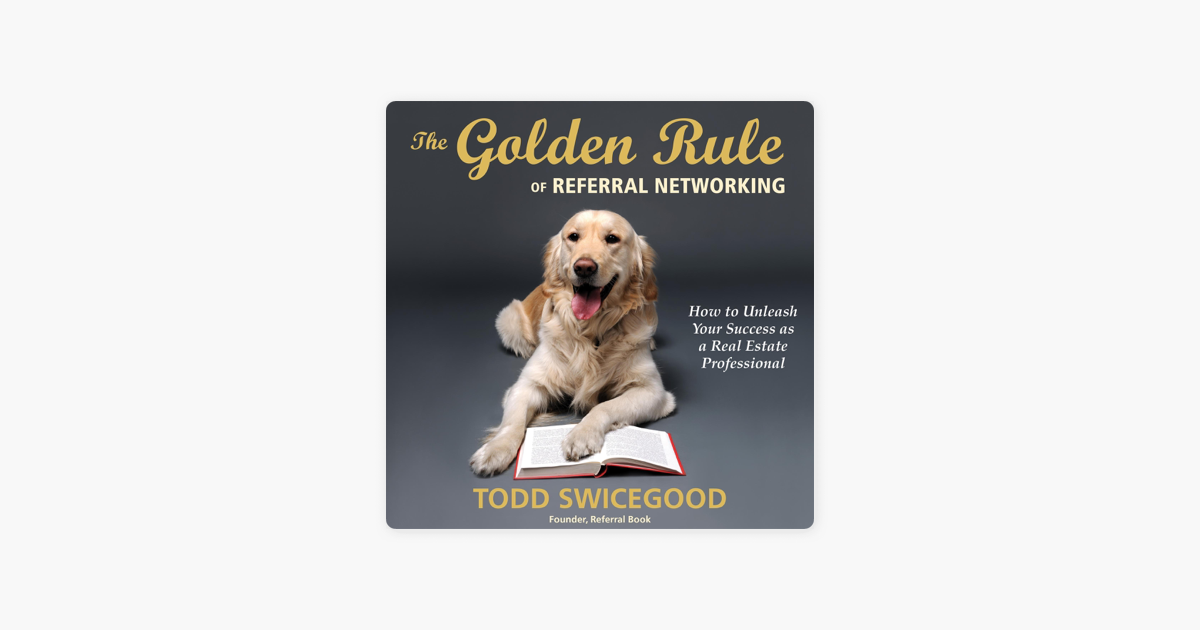 ‎The Golden Rule of Referral Networking: How to Unleash Your Success as ...