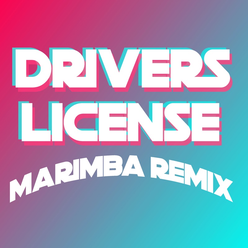 Drivers License (Marimba Remix) - Marimba Man: Song Lyrics, Music ...