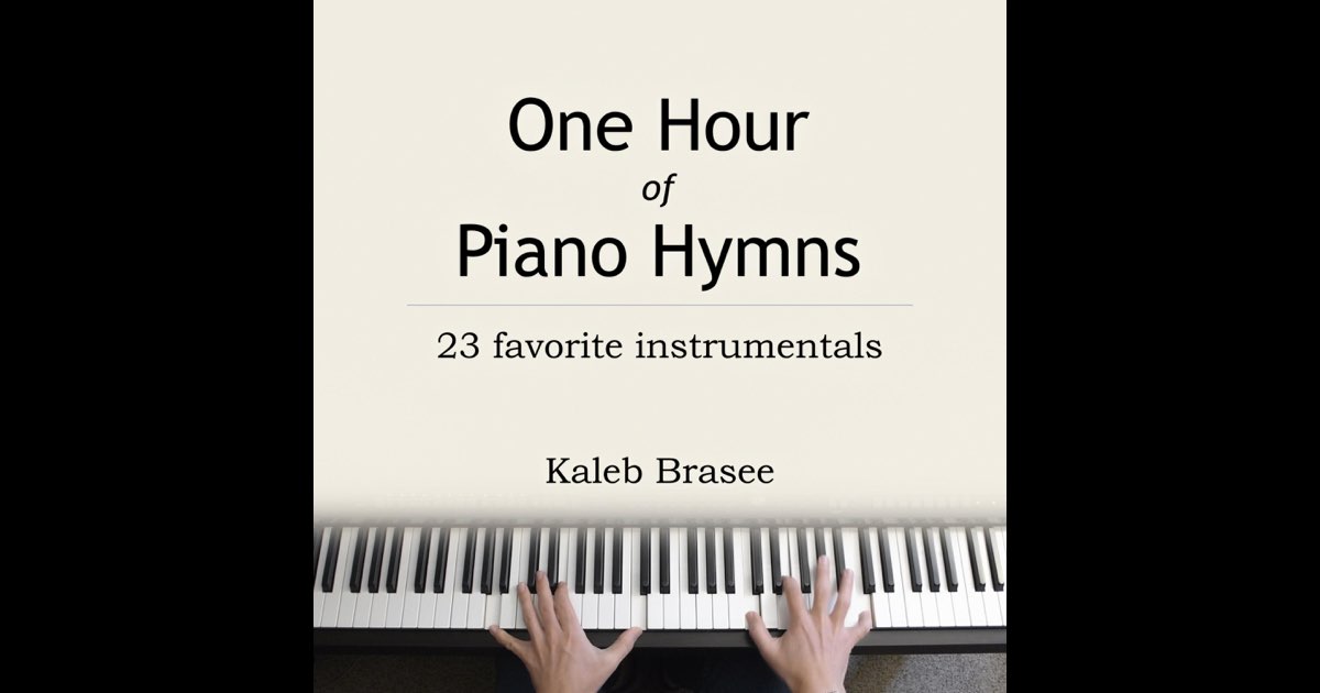 ‎One Hour of Piano Hymns: 23 Favorite Instrumentals - Album by Kaleb ...