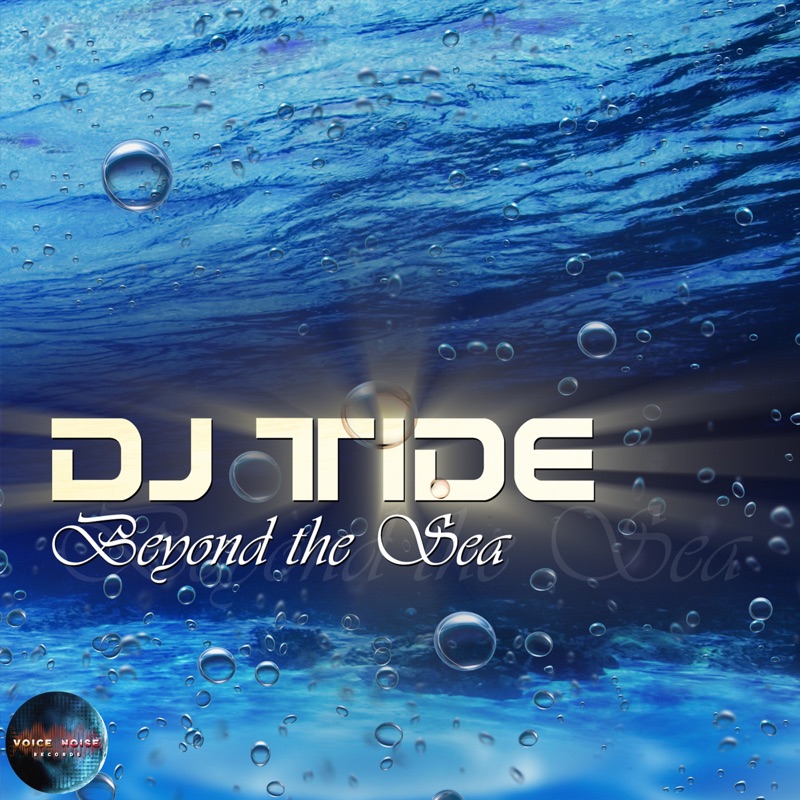 Beyond the Sea (DJ Noise Remix) - DJ Tide: Song Lyrics, Music Videos & Concerts