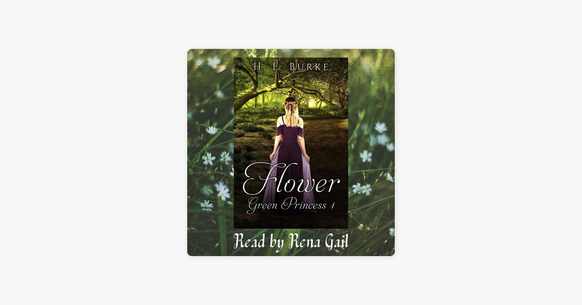‎Flower: The Green Princess Trilogy, Book 1 (Unabridged) by H. L. Burke ...