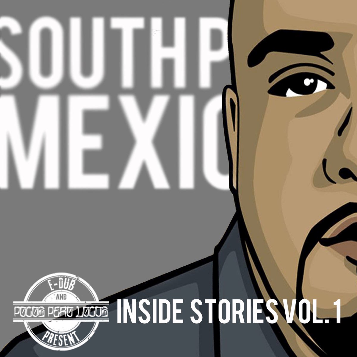 south Park Mexican Inside Stories Vol 1 Album By Pocos Pero Locos