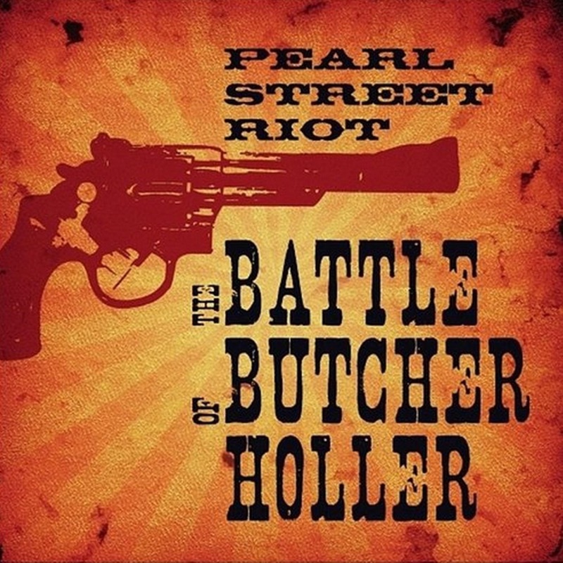 The Battle of Butcher Holler - Pearl Street Riot: Song Lyrics, Music ...