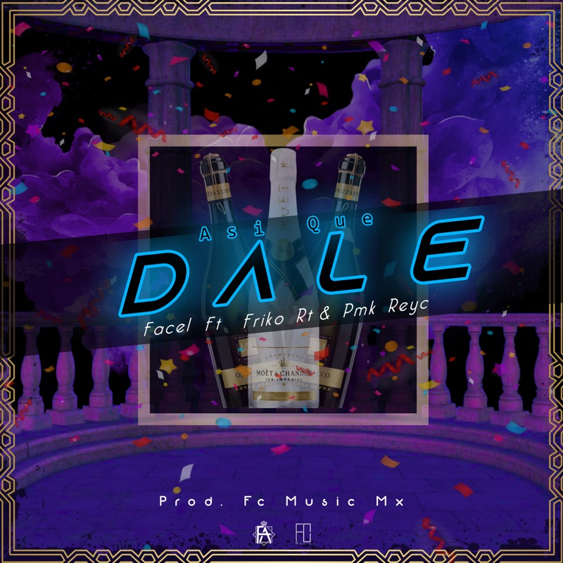 Así Que Dale (feat. Friko Rt & Pmk Reyc) - Facel: Song Lyrics, Music ...