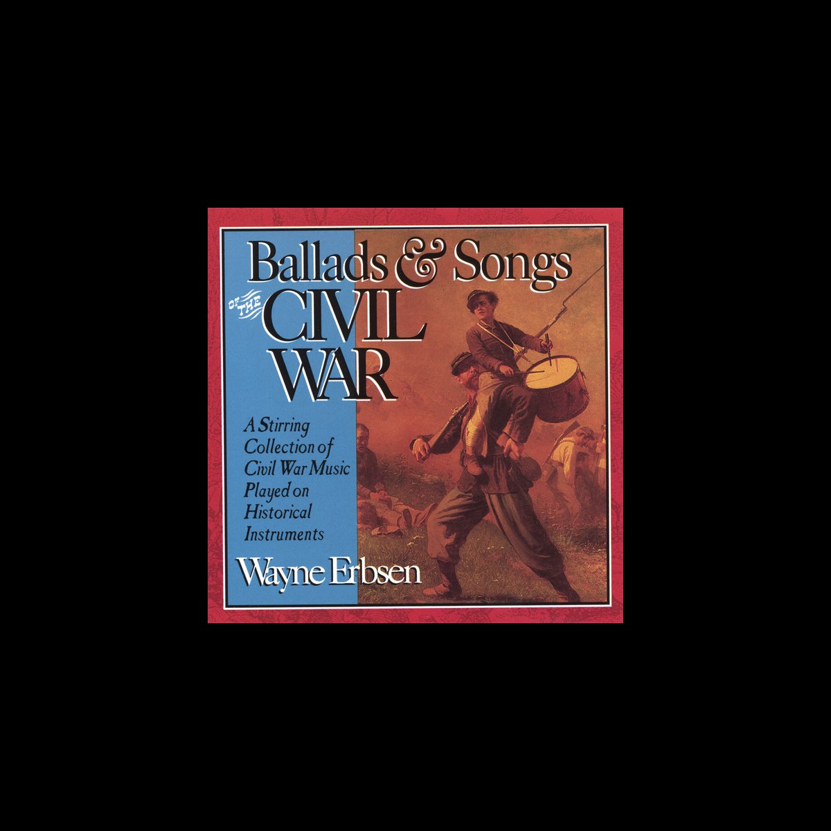 ‎Ballads & Songs of the Civil War - Album by Wayne Erbsen - Apple Music