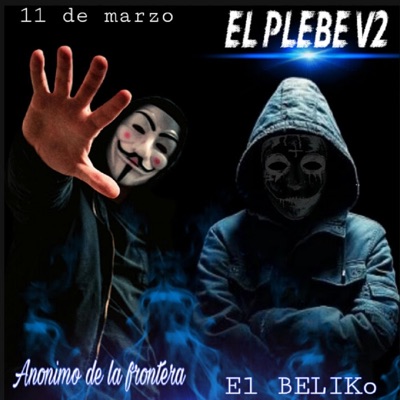 El plebe V2-BELIKO (ANONIMO DE LA FRONTERA - comando 21 de la plebe MEX ...
