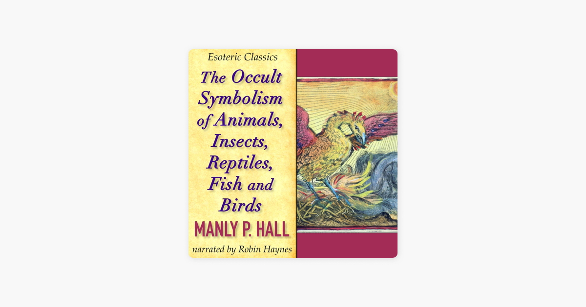 ‎The Occult Symbolism of Animals, Insects, Reptiles, Fish and Birds ...