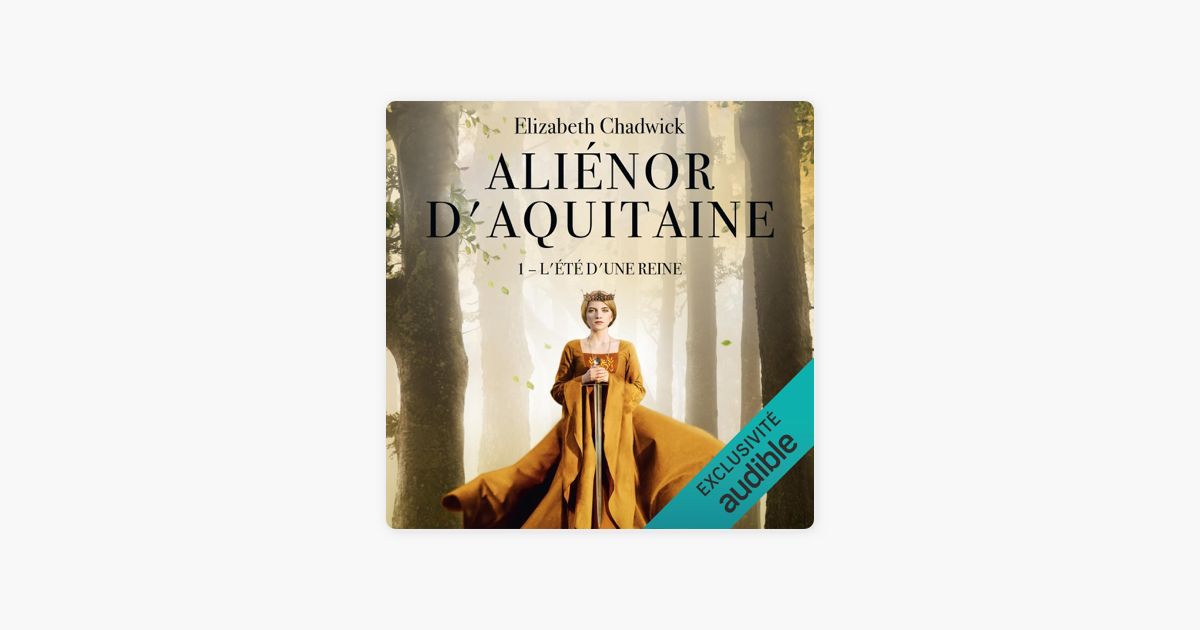 ‎L'été d'une reine: Aliénor d'Aquitaine - Vol. 1 by Elizabeth Chadwick ...