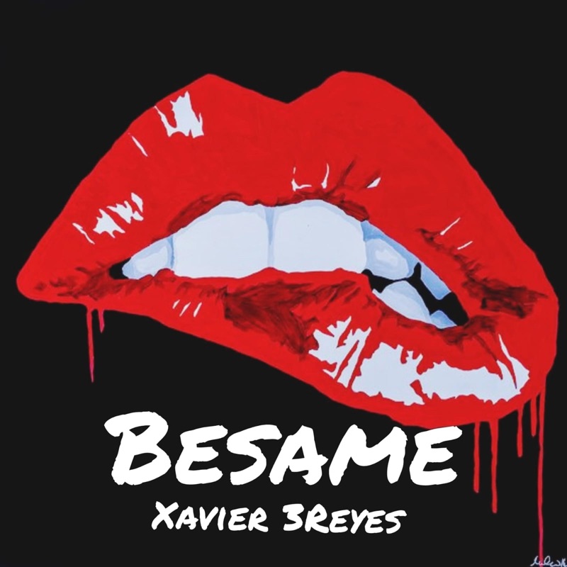 Besame - Xavier 3reyes: Song Lyrics, Music Videos & Concerts