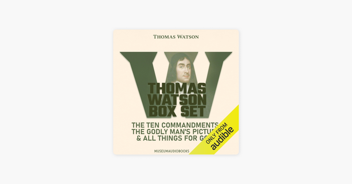 ‎Thomas Watson Box Set: The Ten Commandments; The Godly Man's Picture; & All Things for Good ...
