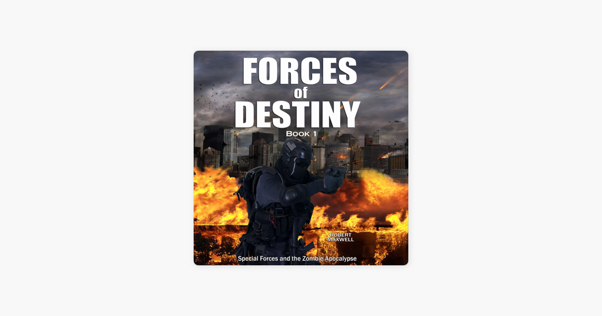‎Forces of Destiny: Special Forces and the Zombie Apocalypse, Book 1 ...
