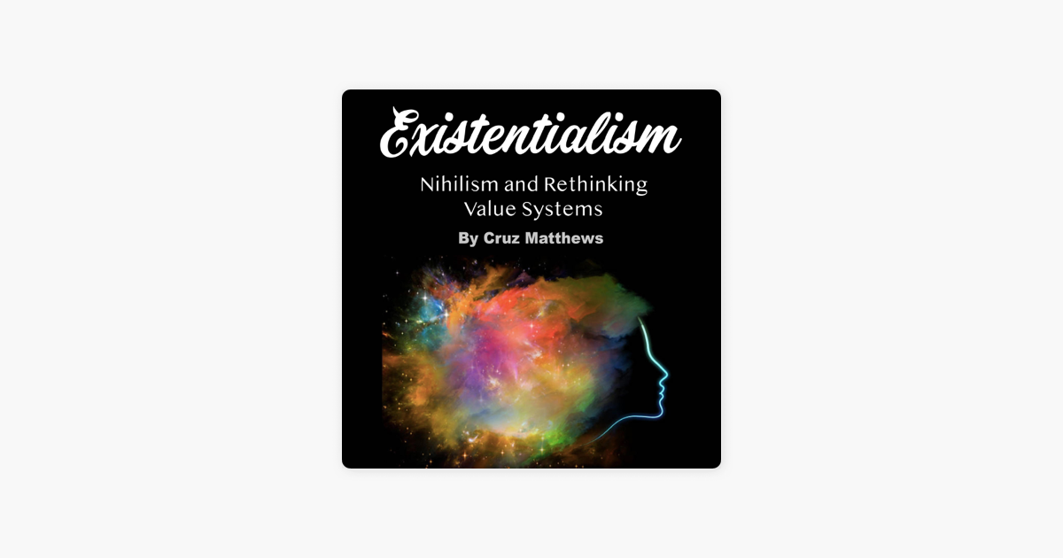 ‎Existentialism: Nihilism and Rethinking Value Systems (Unabridged) on ...