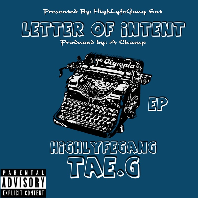 Letter of Intent - HighLyfeGang TAE.G: Song Lyrics, Music Videos & Concerts
