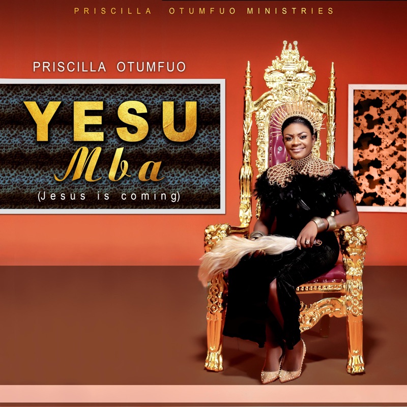 Yesu Mba (Jesus Is Coming) - Priscilla Otumfuo: Song Lyrics, Music ...