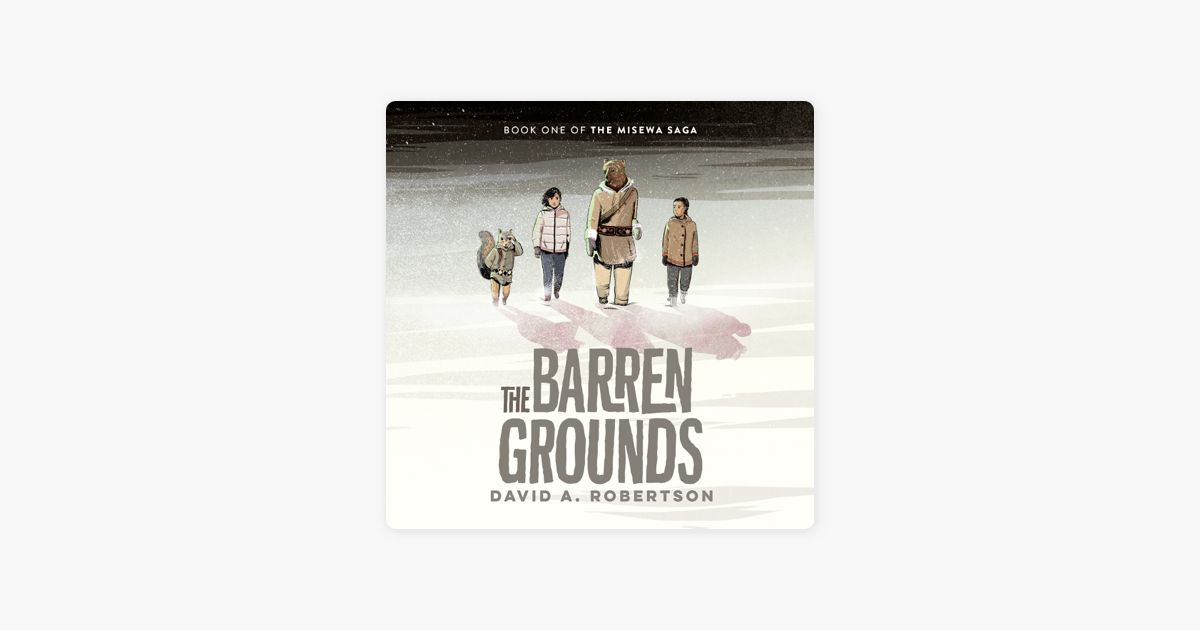 The Barren Grounds: The Misewa Saga, Book One (Unabridged) on Apple Books The Barren Grounds: The Misewa Saga, Book One (Unabridged) on Apple Books