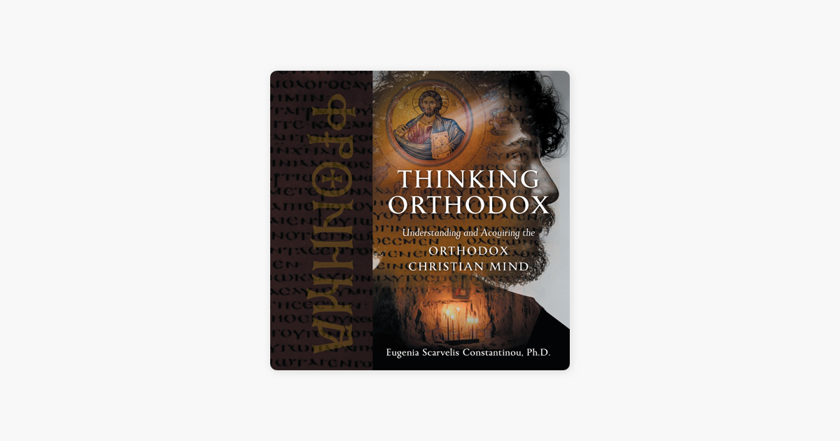 ‎Thinking Orthodox: Understanding and Acquiring the Orthodox Christian ...