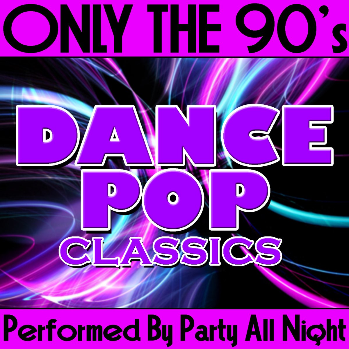 ‎Only the 90's: Dance Pop Classics by Party All Night on Apple Music