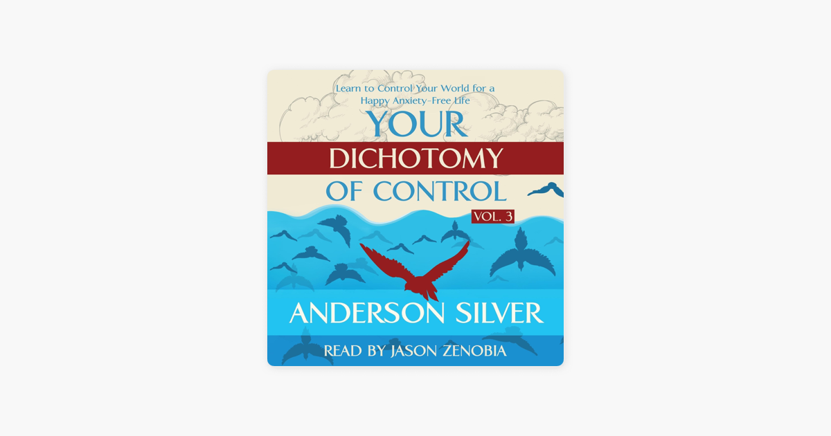 your Dichotomy Of Control Learn To Control Your World For A Happy