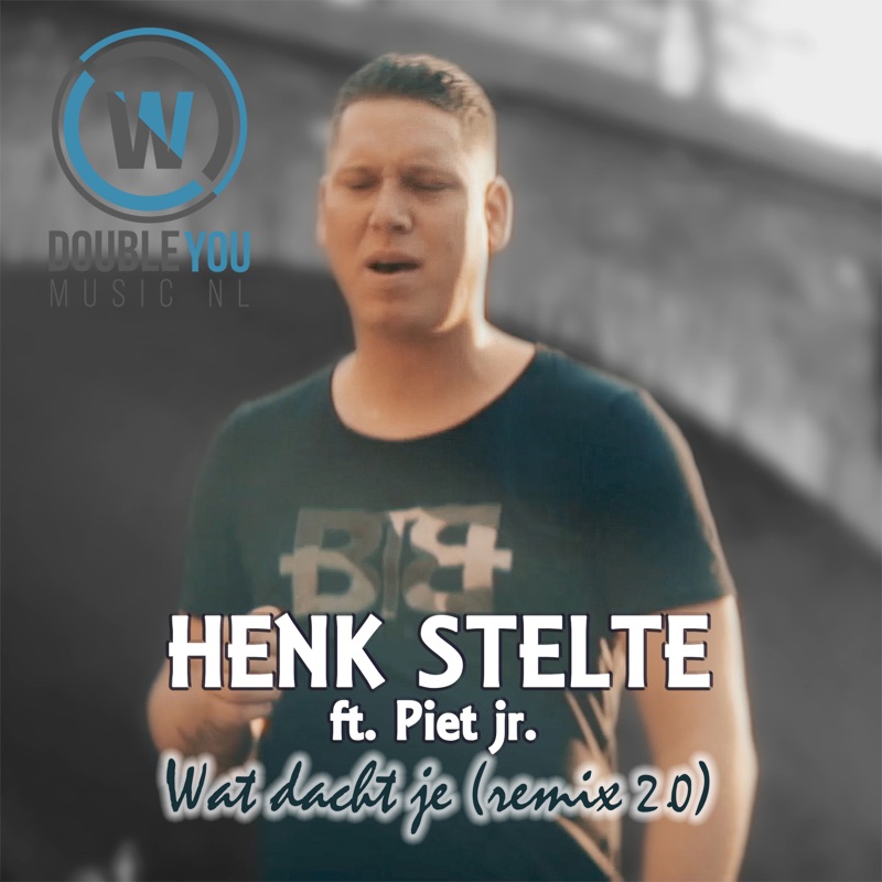 Wat Dacht Je (feat. Piet Jr.) [remix 2.0] - Henk Stelte: Song Lyrics ...