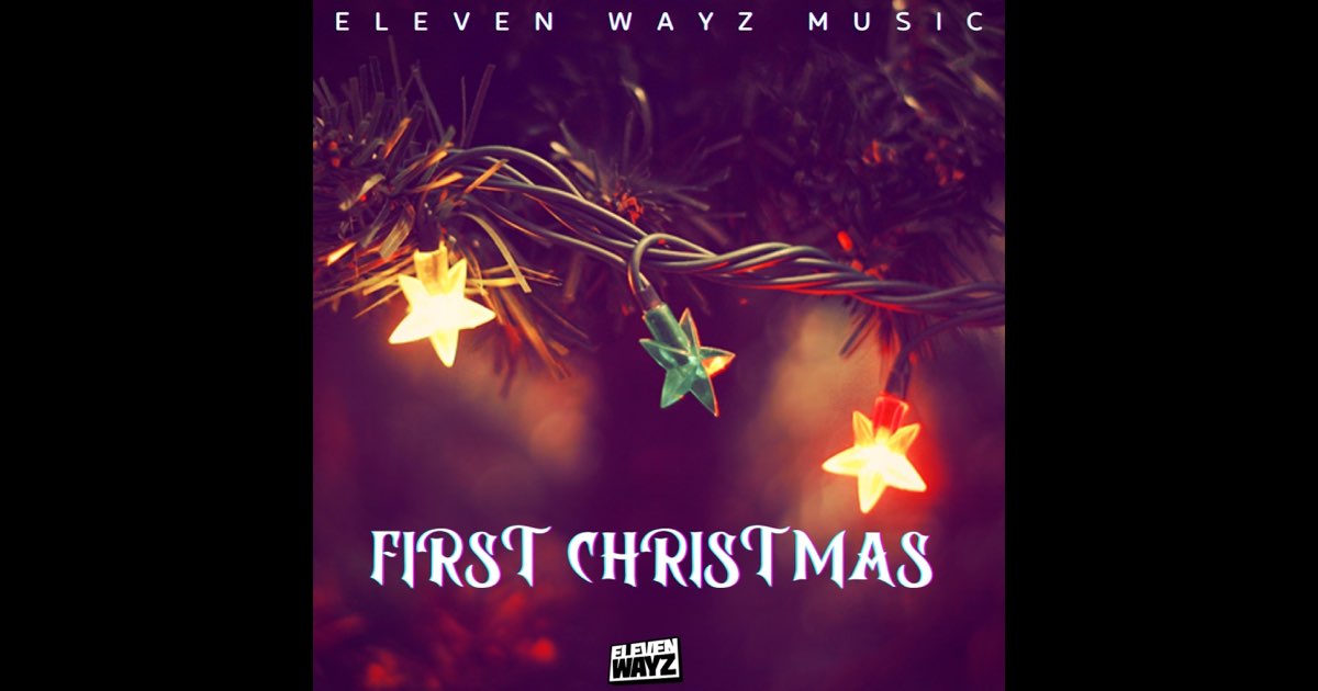 ‎First Christmas - Single – Album von Eleven Wayz Music – Apple Music
