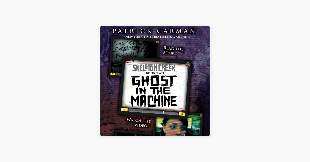 ‎Skeleton Creek #2: Ghost in the Machine by Patrick Carman on Apple Books