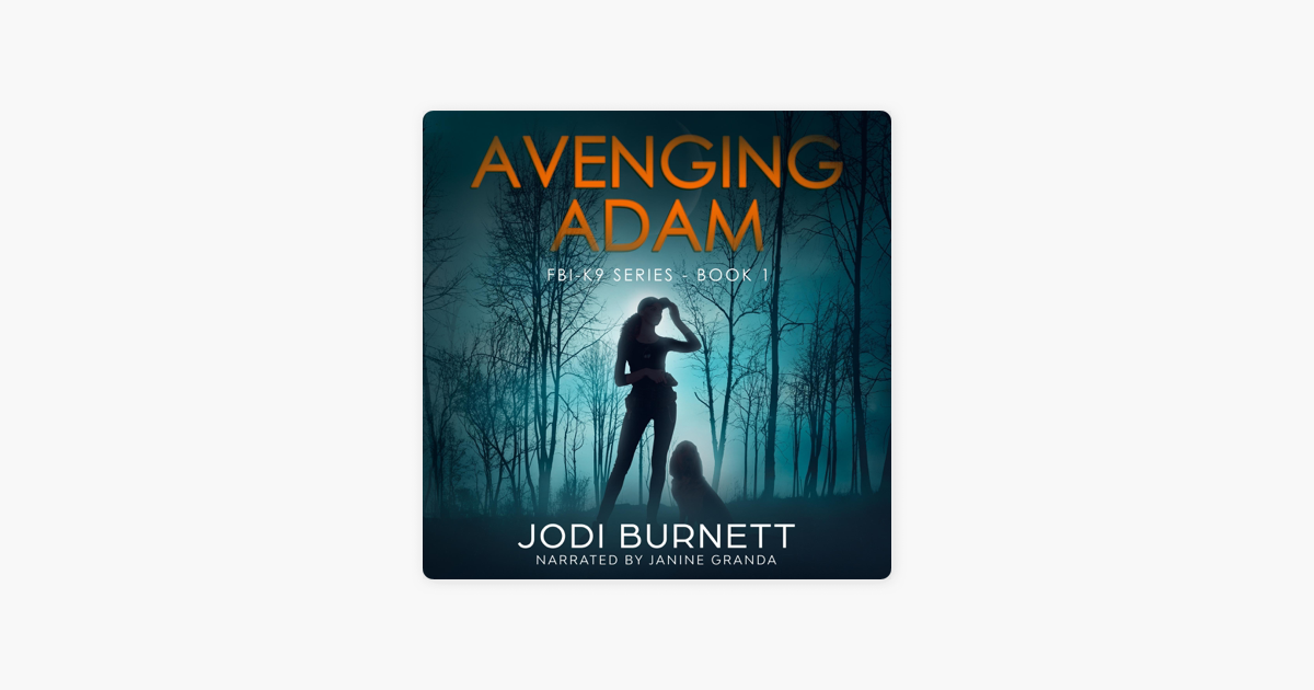 ‎Avenging Adam: FBI-K9 Series, Book 1 (Unabridged) by Jodi Burnett on ...