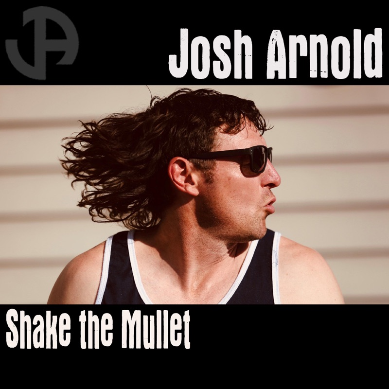 Shake the Mullet - Josh Arnold: Song Lyrics, Music Videos & Concerts