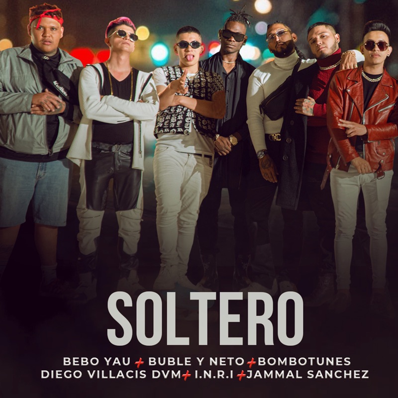 Soltero - Bombotunes, Buble y Neto, Diego Villacis DVM, Bebo Yau, I.N.R ...