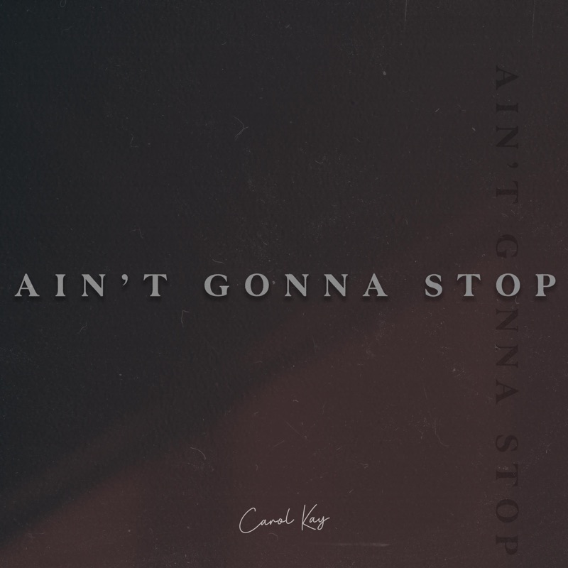 Ain't Gonna Stop - Carol Kay: Song Lyrics, Music Videos & Concerts