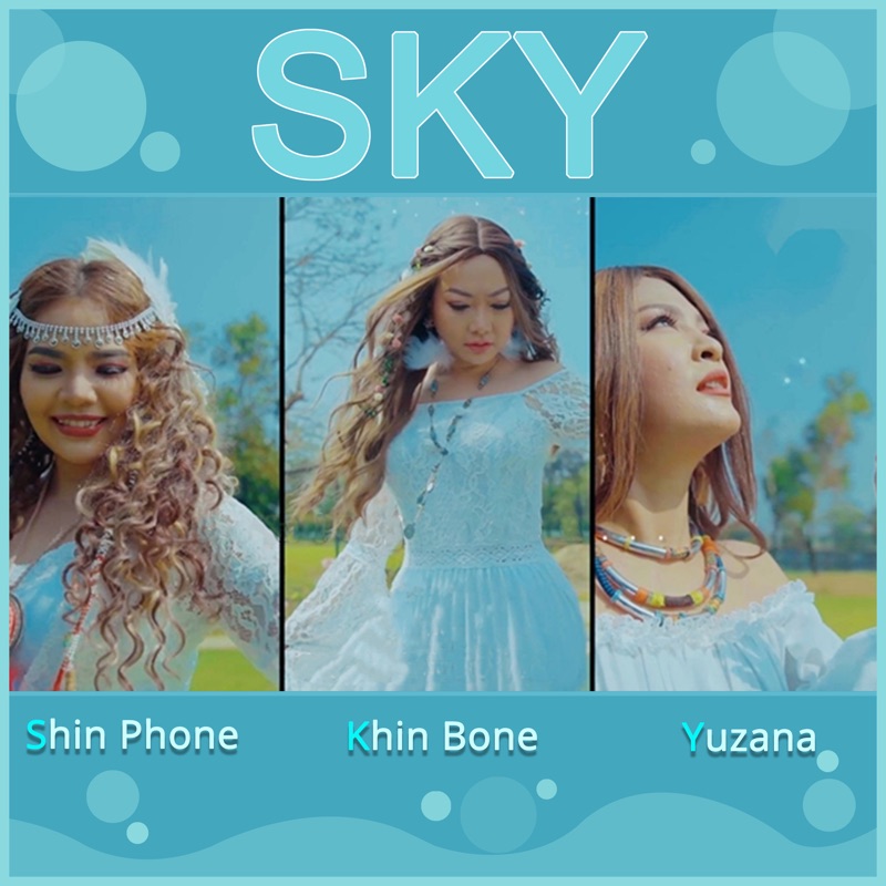Sky - Shin Phone, Khin Bone & Yuzana: Song Lyrics, Music Videos & Concerts